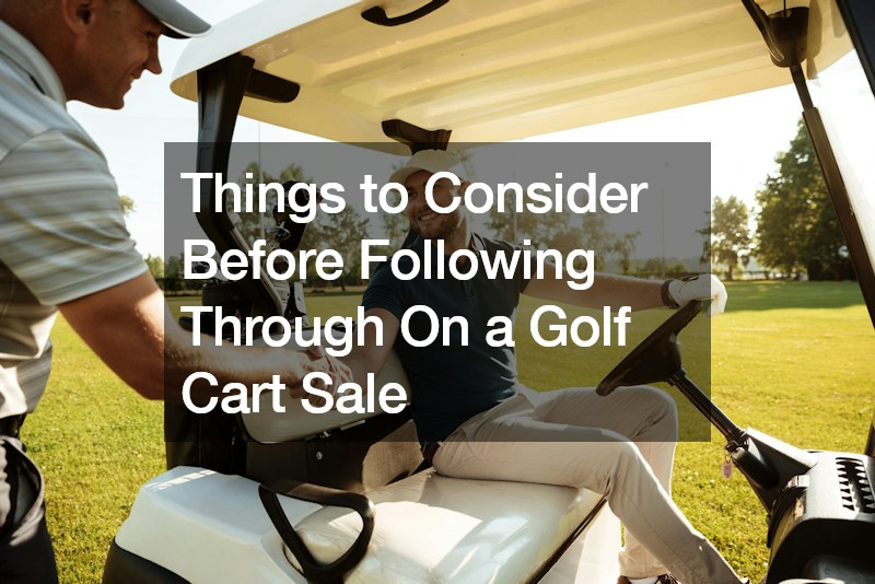 Things to Consider Before Following Through On a Golf Cart Sale ...
